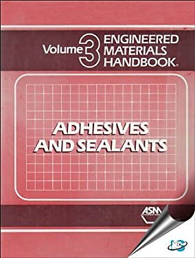 Engineered Materials Handbook : Adhesives and Sealants, Volume III by ...
