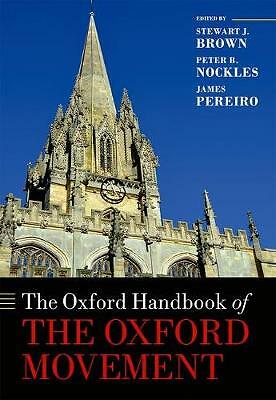 Oxford Handbooks Ser.: Oxford Handbook of the Oxford Movement by Peter ...