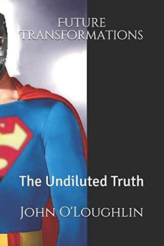 Future Transformations: The Undiluted Truth 9781500230074 Fast Free ...