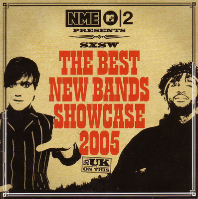 SXSW - BEST NEW BANDS SHOWCASE 2005 - NME PROMO CD: BLOC PARTY; KAISER ...