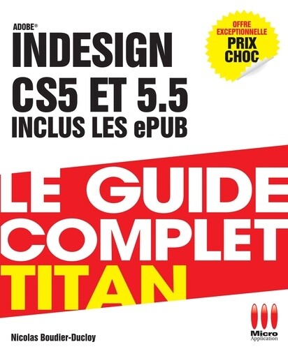 GUIDE COMPLET TITAN INDESIGN CS5-5.5-ET EPUBS, Nicolas Boudier-Ducloy ...