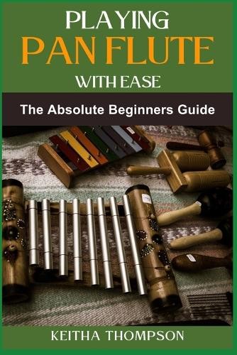Keitha Thompson Playing Pan Flute with Ease (Paperback) (US IMPORT ...