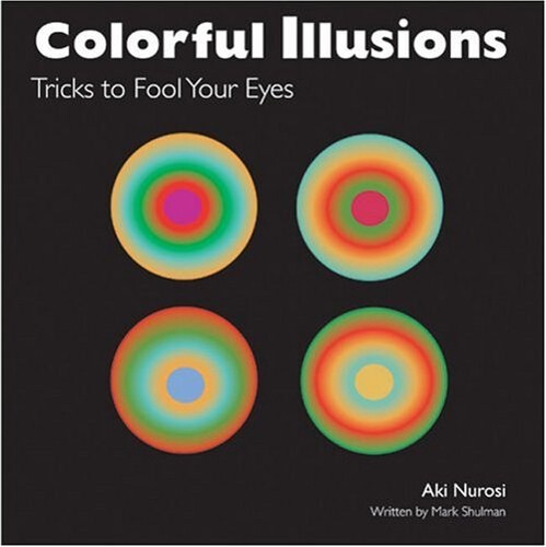 Colorful Illusions : Tricks to Fool Your Eyes Hardcover Aki Nuros ...