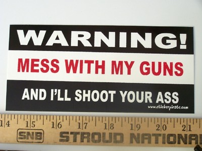 Warning Mess With My Guns Funny Bumper Sticker Decal | eBay