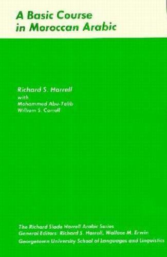 A Basic Course in Moroccan Arabic (The Richard Slade Harrell Arabic Series) by 9780878400058 | eBay