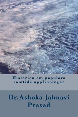 Historien om populra samtida uppfinningar by Ashoka Jahnavi Prasad ...