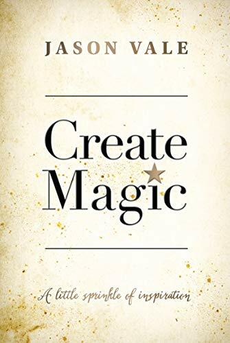 Create Magic: A little sprinkle of inspiration by Jason Vale 1999310209 ...