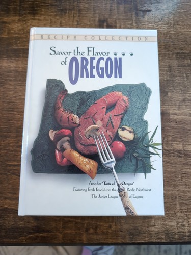 Savor the Flavor of Oregon - hardcover, Junior League of Eugene ...