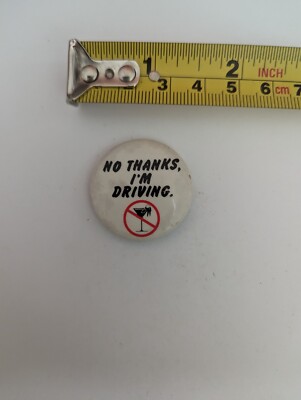 Vintage Pinback Pin Button No Thanks I'm Driving Drinking And Driving ...