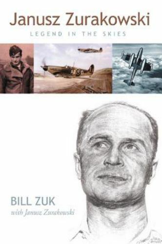Janusz Zurakowski : Legend of the Skies by Bill Zuk and William Zuk ...