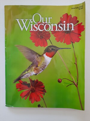 Our Wisconsin Magazine June/July 2018 Hummingbird on Cover FREE ...