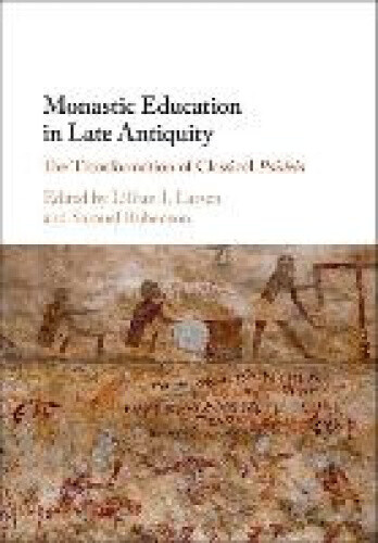 Monastic Education in Late Antiquity: The Transformation of Classical ...