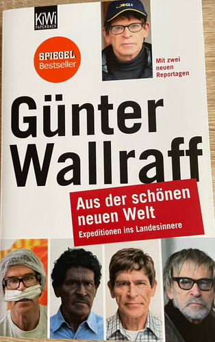 Günter Wallraff - Aus der schönen neuen Welt, Expedition ins ...