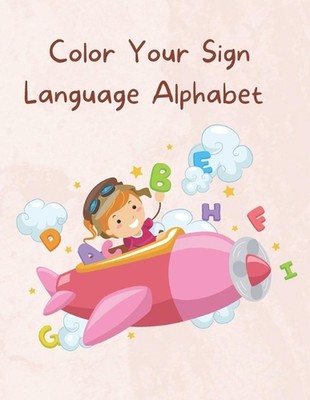 Color Your Sign Language Alphabet by Kristen L. Jeffers Paperback Book ...