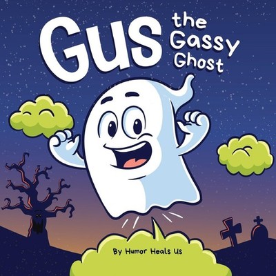 Gus the Gassy Ghost: A Funny Rhyming Halloween Story Picture Book for ...