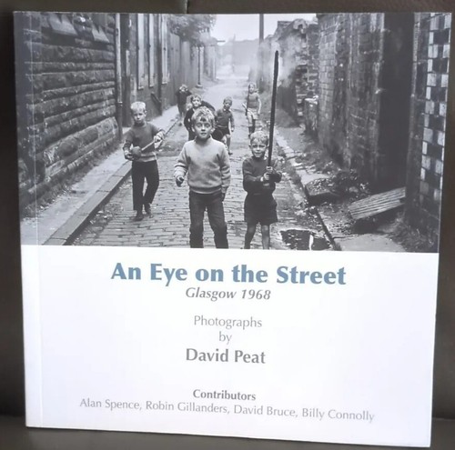 An Eye On The Street : Glasgow 1968 ~ Photographs by David Peat PB 1st ...