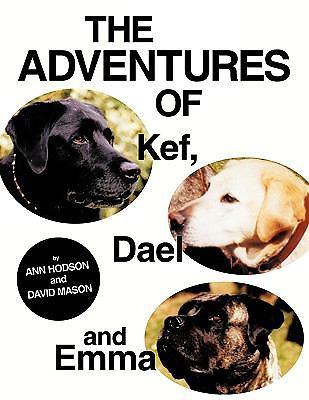 Adventures of Kef, Dael and Emma by Ann Hodson and David Mason (2010 ...