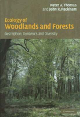 Ecology of Woodlands and Forests: Description, Dynamics and Diversity ...