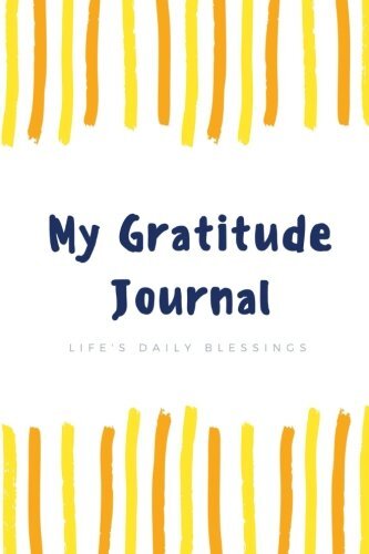 MY GRATITUDE JOURNAL: LIFE'S DAILY BLESSINGS (GIFT OF By Joyful ...