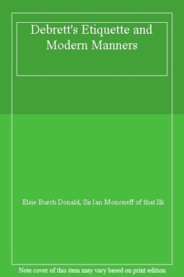 Debrett's Etiquette and Modern Manners By Elsie Burch Donald, Sir Ian ...