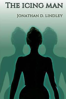 The Icing Man by Jonathan D Lindley (Paperback / softback, 2017) for ...