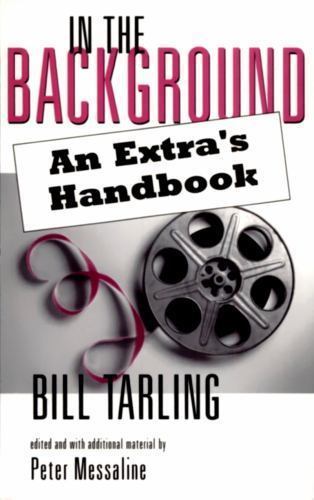 In the Background : An Extra's Handbook by Peter Messaline and Bill ...