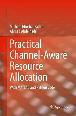 Practical Channel-Aware Resource Allocation: With MATLAB and Python Code by Ahmed Abdelhadi ...