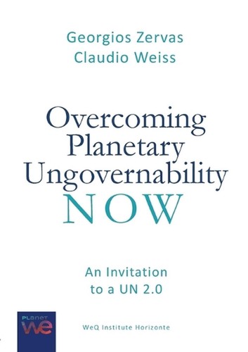 Overcoming Planetary Ungovernability Now: An Invitation to a UN 2.0 by ...