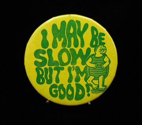 I May Be Slow But I'm Good! Vintage Pinback Button Custom Funny Pin ...