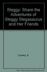 Steggy: Share the Adventures of Steggy Stegasaurus and Her Frien | eBay
