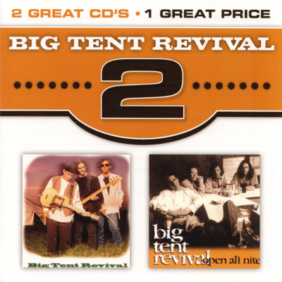 Big Tent Revival • Big Tent Revival / Open All Nite • 2CD • 2004 Ardent ...
