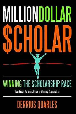 MillionDollar$cholar: Winning The Scholarship Race by Derrius Quarles ...