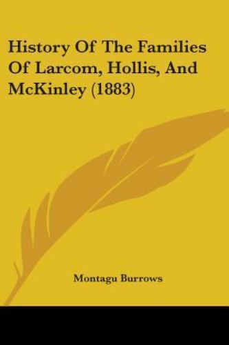 History of the Families of Larcom, Hollis, and Mckinley by Montagu ...