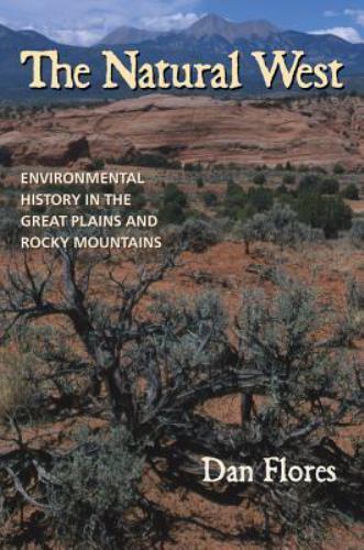The Natural West: Environmental History in the Great Plains and Rocky ...