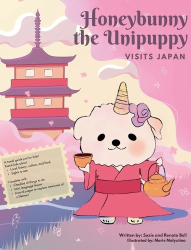 Honeybunny the Unipuppy Visits Japan by Renata Bell [Hardback, 28 pages ...