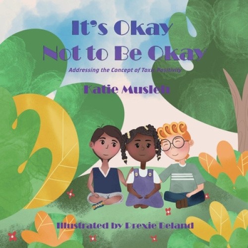 Its Okay Not to be Okay: Addressing the Concept of Toxic Positivity ...