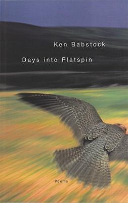Days into Flatspin by Ken Babstock (2001, Trade Paperback) for sale ...