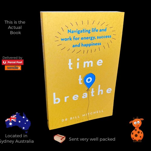 Time to Breathe by Dr Bill Mitchell Navigating Life and Work for Energy ...