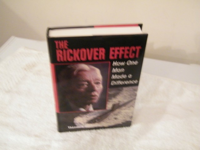 The Rickover Effect : How One Man Made a Difference by Theodore ...
