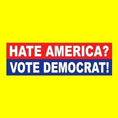 Funny "HATE AMERICA? VOTE DEMOCRAT!" Anti Liberal BUMPER STICKER decal ...