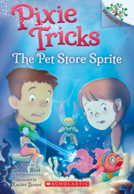The Pet Store Sprite: A Branches Book (Pixie Tricks 3) (3) - Paperback ...