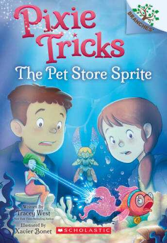The Pet Store Sprite: A Branches Book (Pixie Tricks 3) (3) - Paperback ...