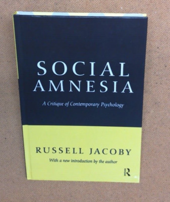 Social Amnesia : A Critique of Contemporary Psychology, HC by Russell ...
