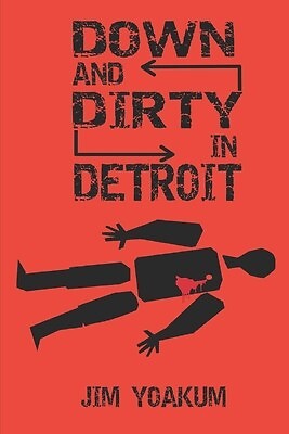 Down and Dirty in Detroit: How Two ATF Agents Took Down the Dirti by ...