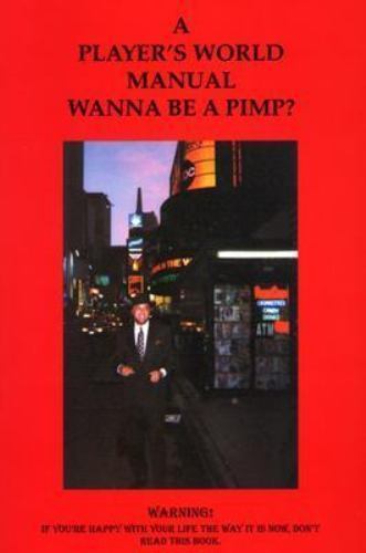 Players' World : Wanna Be a Pimp, the Manual by Ivory Wilson (2004 ...