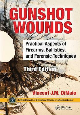 Gunshot Wounds: Practical Aspects of Firearms, Ballistics, and Forensic ...