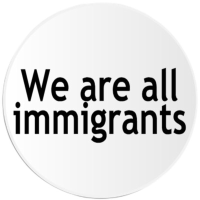 We Are All Immigrants - 25 Pack Circle Stickers 3 Inch - Immigration ...