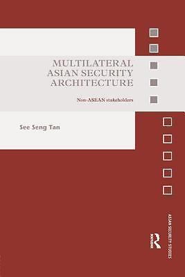 Asian Security Studies: Multilateral Asian Security Architecture : Non ...