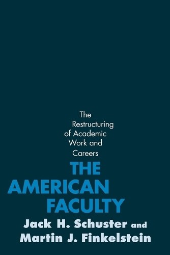 Martin J. Finkelstein Jack H. Schuster The American Faculty (Tascabile ...