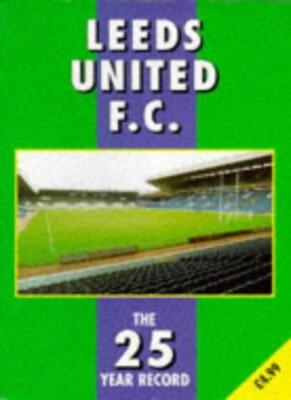 Leeds United F.C. - the 25 Year Record 1970-1995 Pb (The 25 Year | eBay